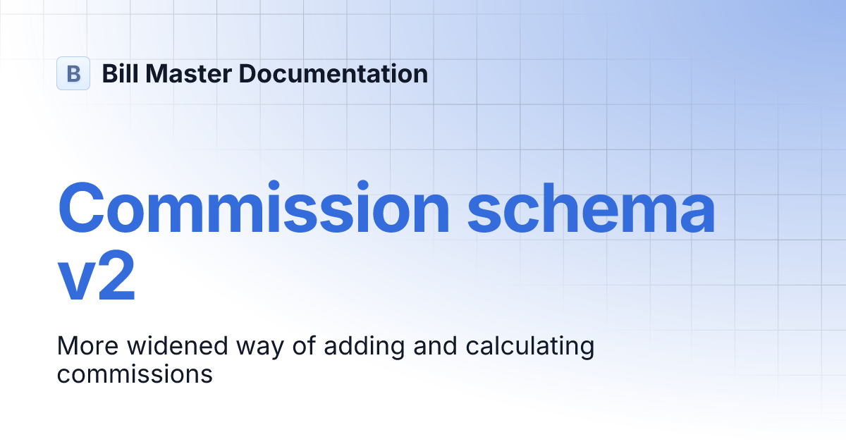 Commission schema v2 | Bill Master Documentation