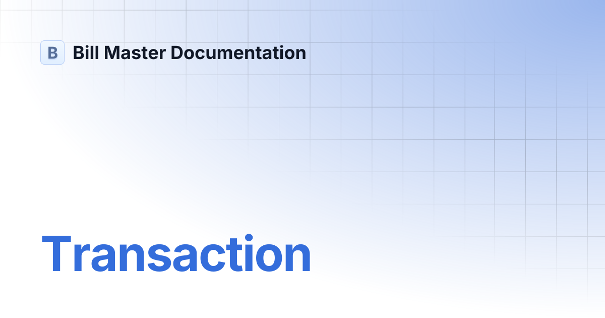 Transaction | Bill Master Documentation
