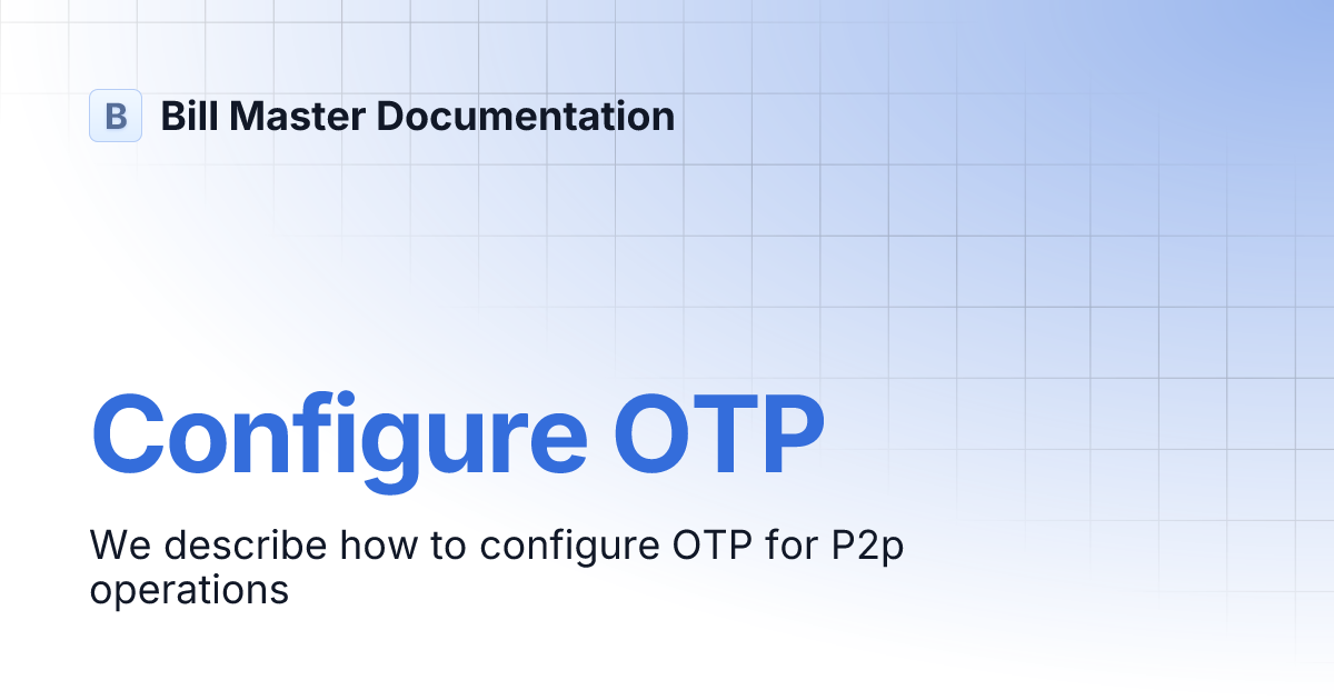 Configure OTP | Bill Master Documentation