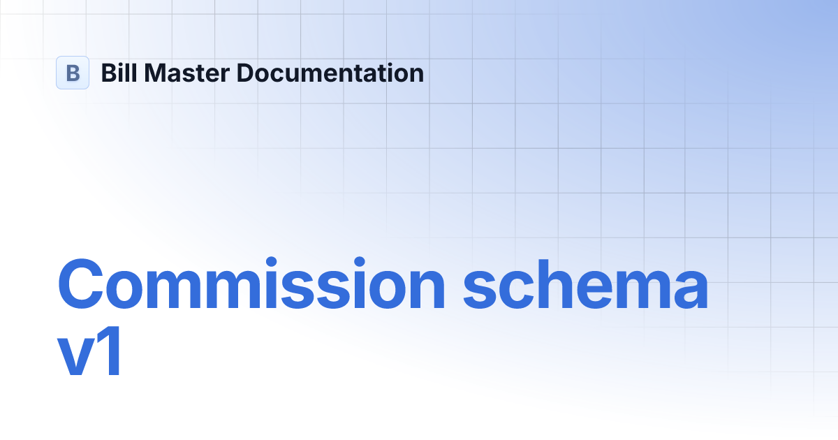 Commission schema v1 | Bill Master Documentation