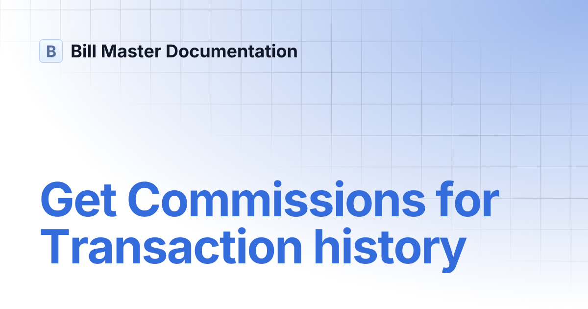 Get Commissions for Transaction history | Bill Master Documentation